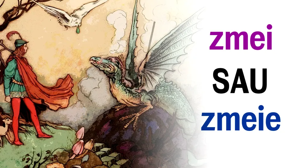 Care este pluralul cuvântului zmeu. Prea puțini români știu forma ...